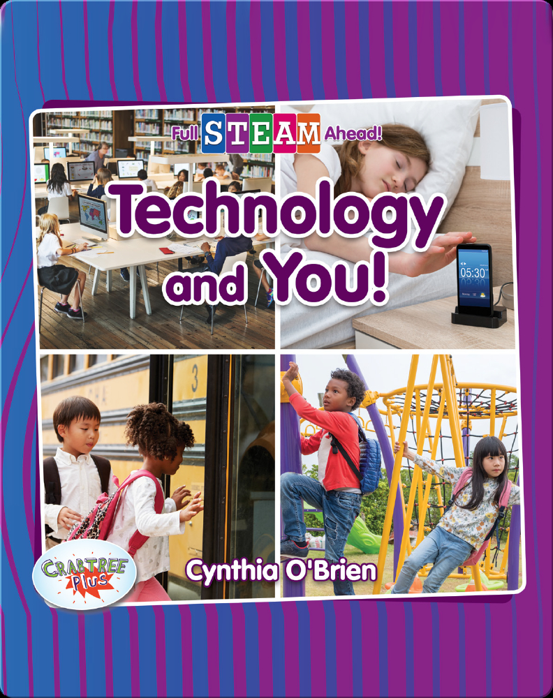 Full STEAM Ahead!: Technology and You! Book by Cynthia O'Brien | Epic