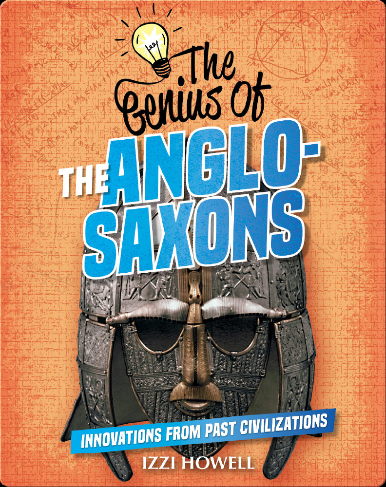 The Genius of the Anglo-Saxons Book by Izzi Howell | Epic