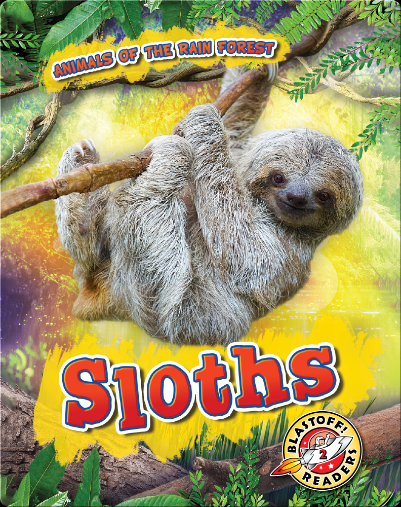 Animals of the Rain Forest: Sloths Book by Karen Latchana Kenney | Epic