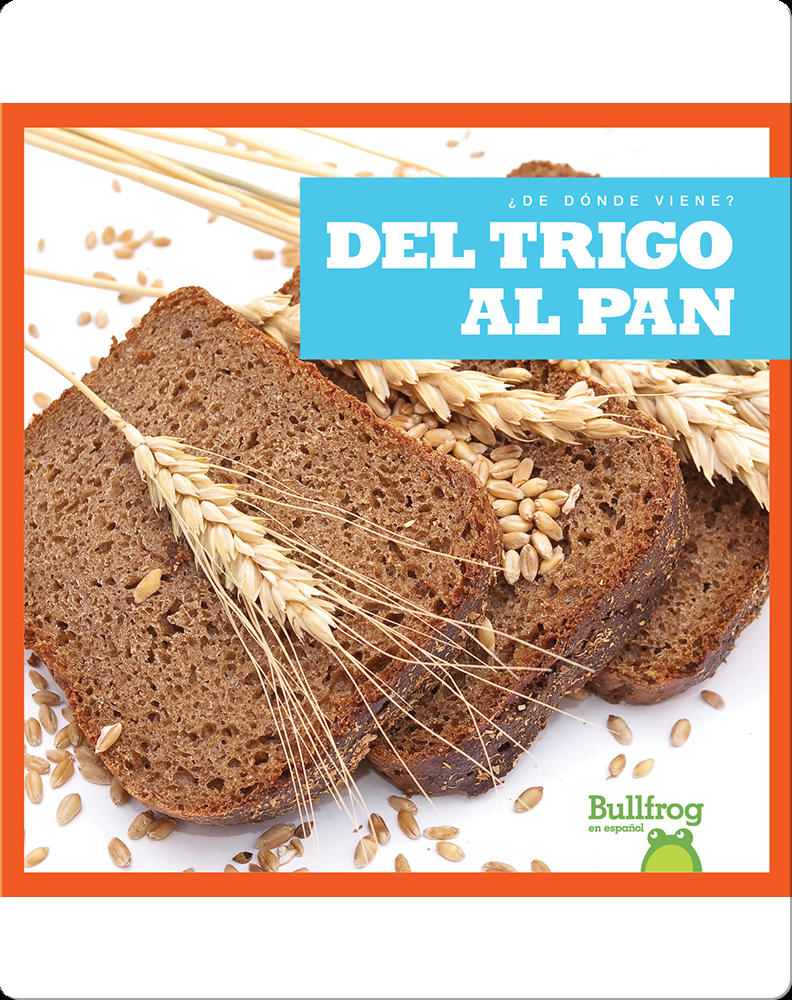Del trigo al pan (From Wheat to Bread) Book by Penelope S. Nelson | Epic
