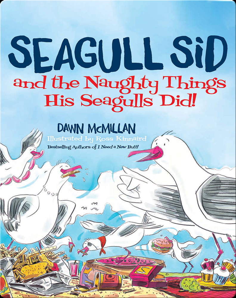 Seagull Sid (and the Naughty Things His Seagulls Did!) Book by Dawn ...