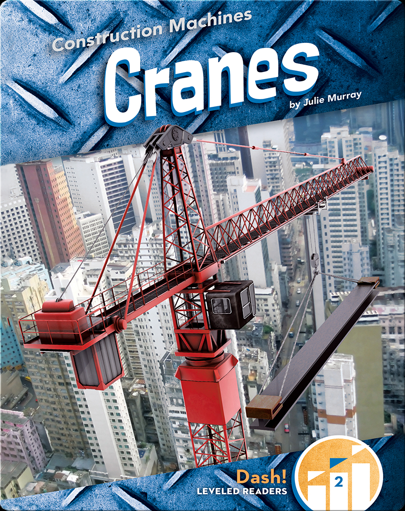 Construction Machines: Cranes Book by Julie Murray | Epic