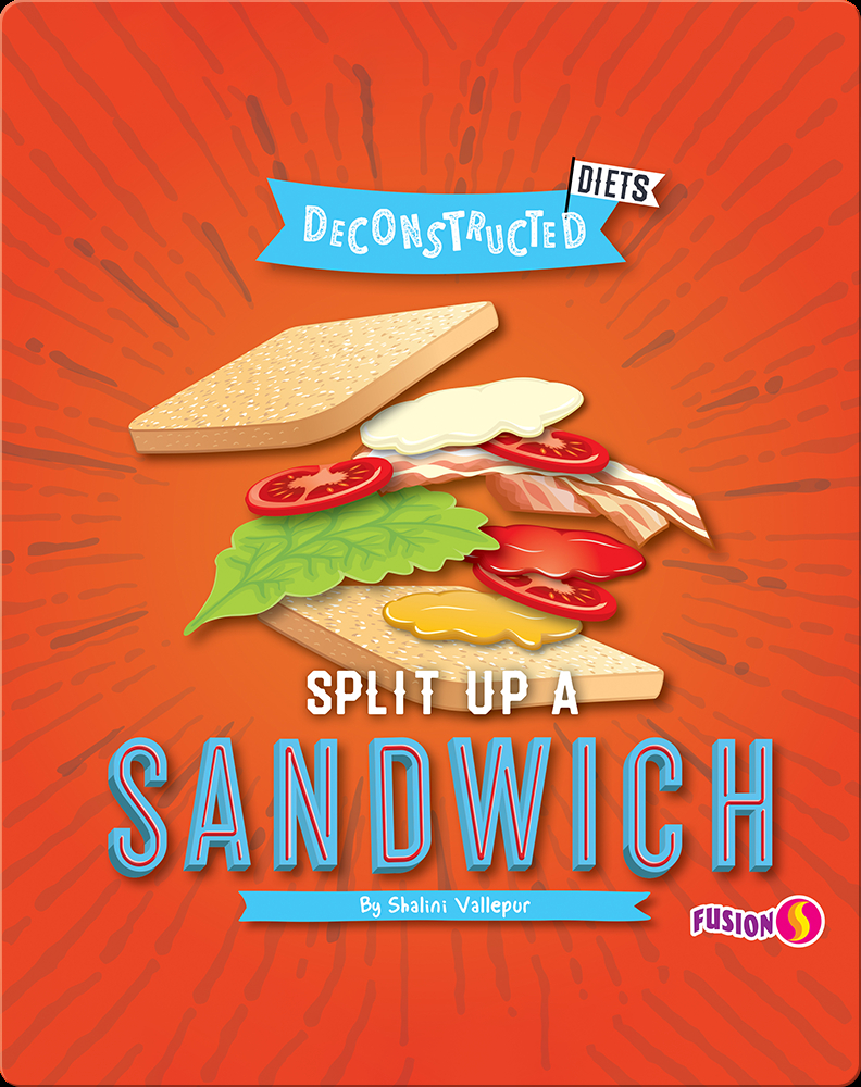 Deconstructed Diets: Split Up a Sandwich Book by Shalini Vallepur | Epic