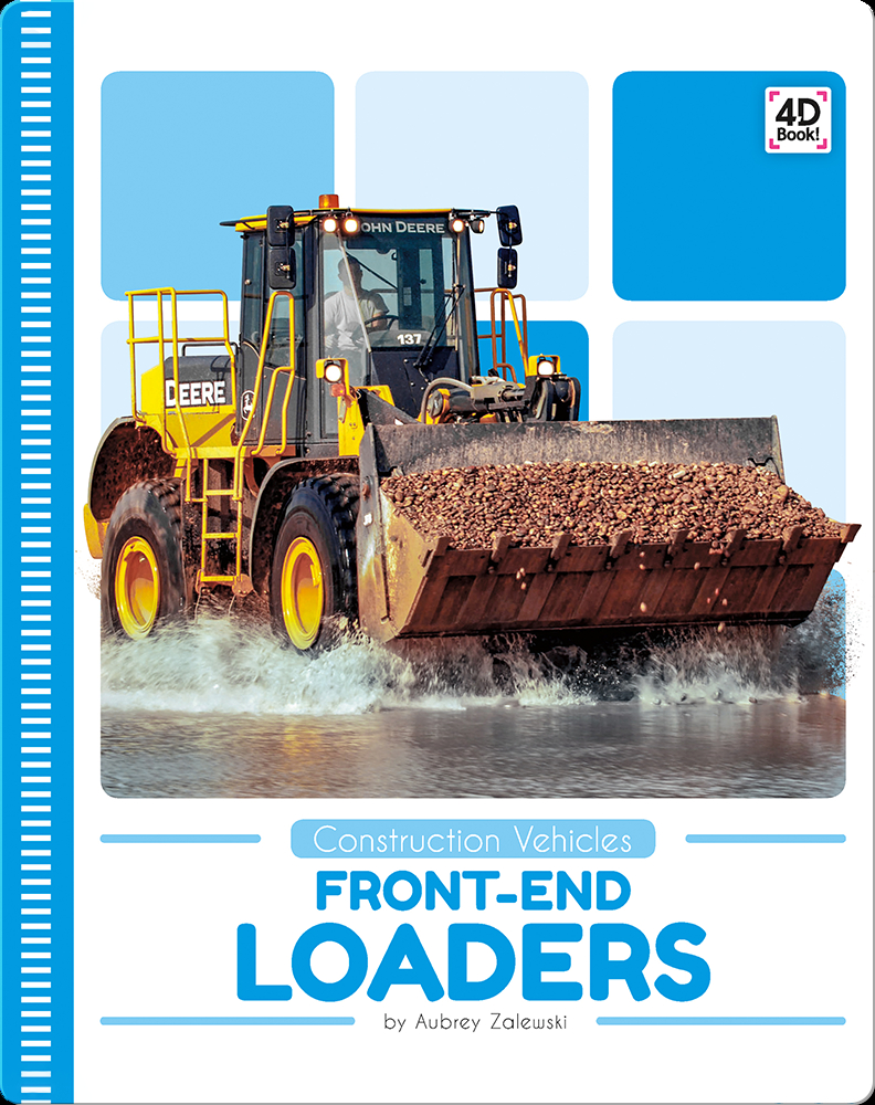 Construction Vehicles: Front-End Loaders Book by Aubrey Zalewski | Epic