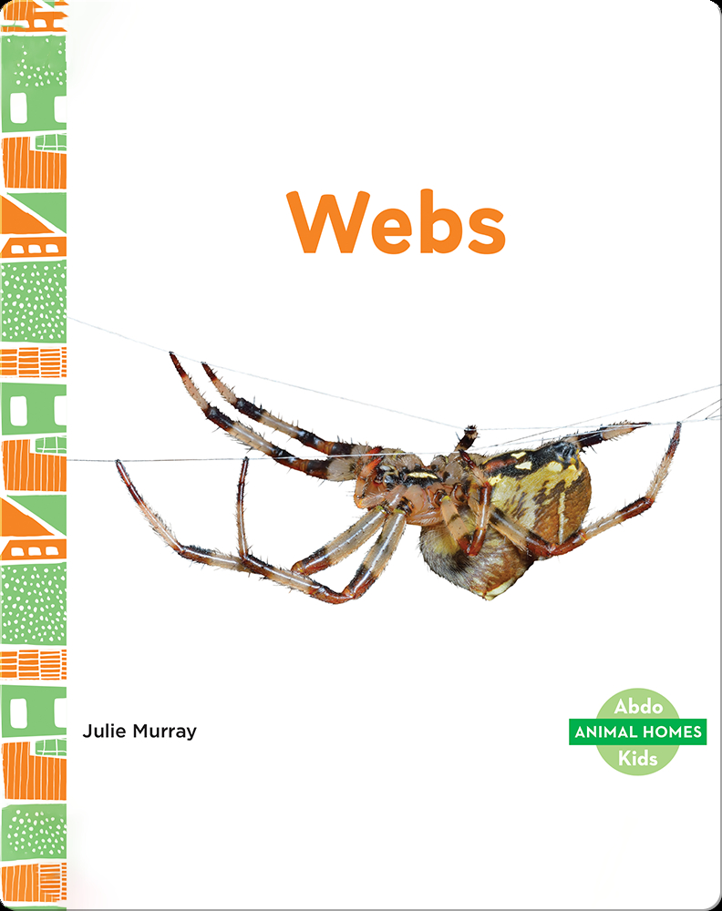 Animal Homes: Webs Book by Julie Murray | Epic