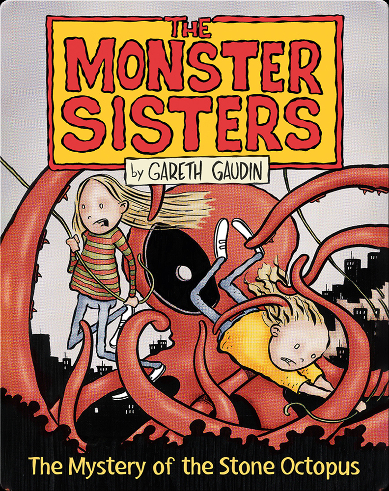 The Monster Sisters and the Mystery of the Stone Octopus Book by Gareth ...