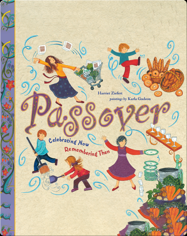 Passover: Celebrating Now, Remembering Then Book by Harriet Ziefert | Epic