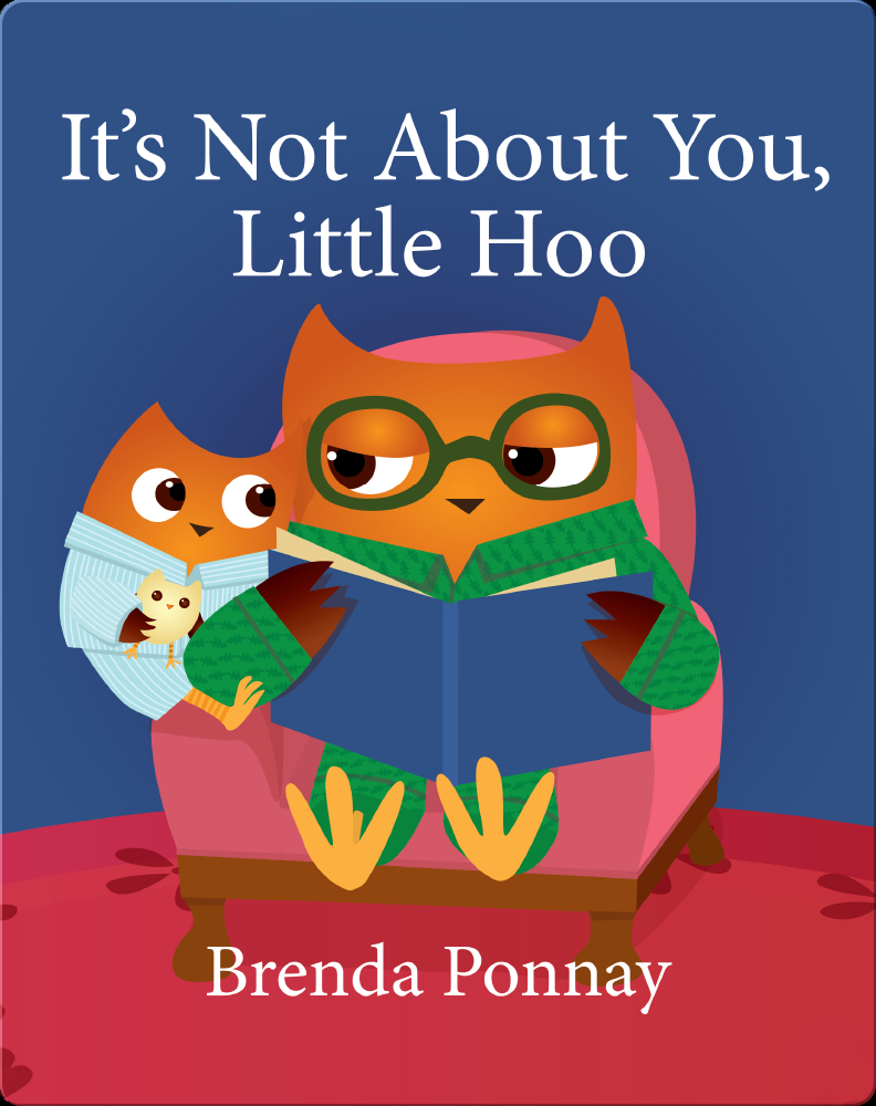 It's Not About You, Little Hoo Book by Brenda Ponnay | Epic