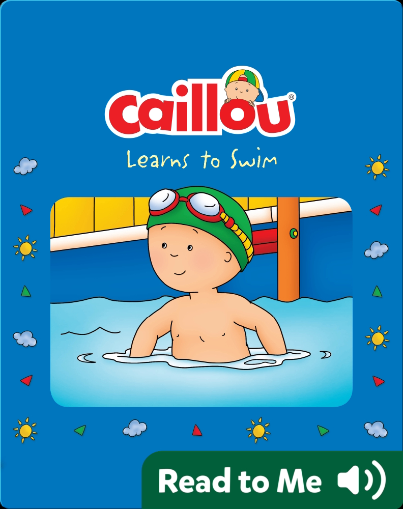 Caillou Learns to Swim Book by Sarah Margaret Johanson | Epic