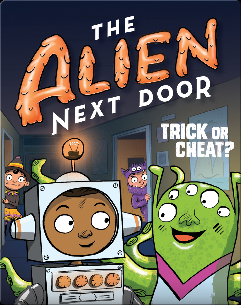 The Alien Next Door 4: Trick or Cheat? Book by A.I. Newton | Epic
