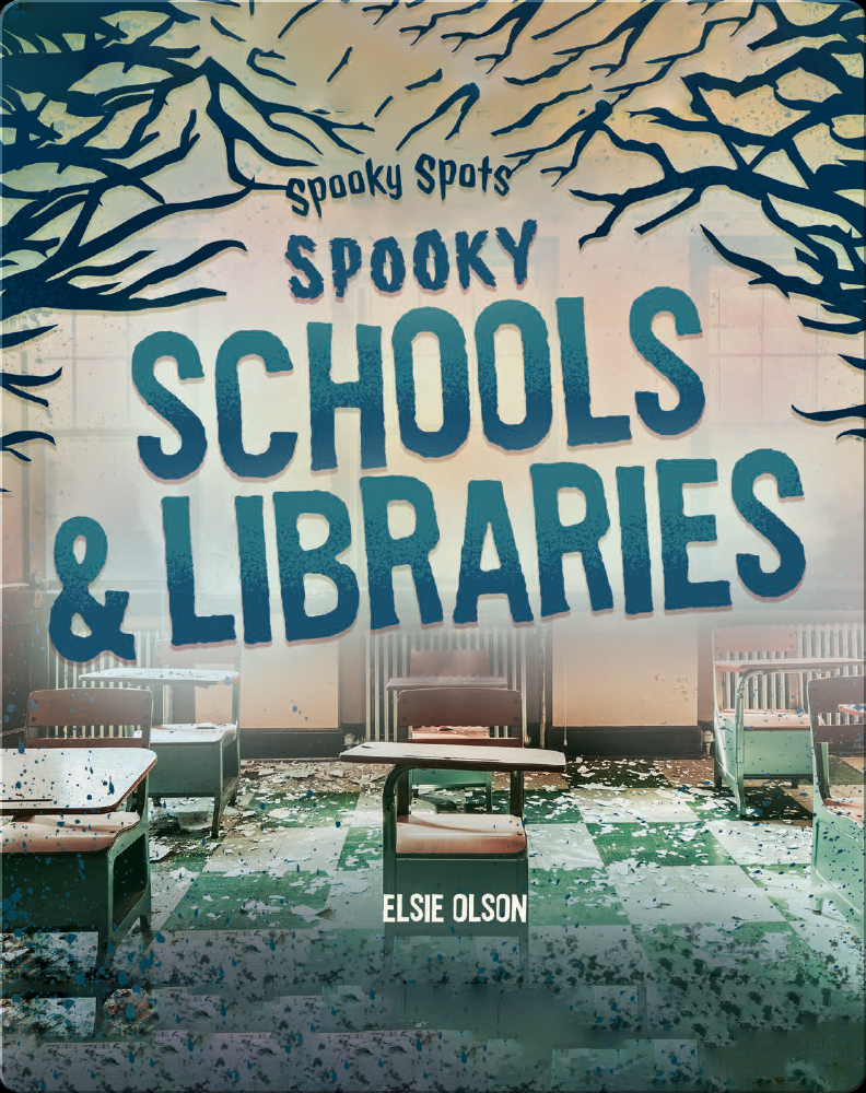 Spooky Spots: Spooky Schools & Libraries Book by Elsie Olson | Epic