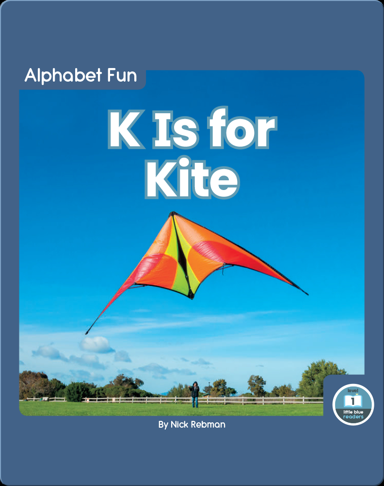 Alphabet Fun: K is for Kite Book by Nick Rebman | Epic