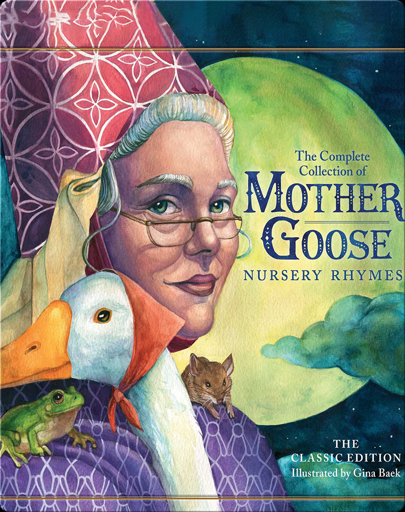 The Complete Book of Mother Goose Nursery Rhymes: The Classic Edition ...