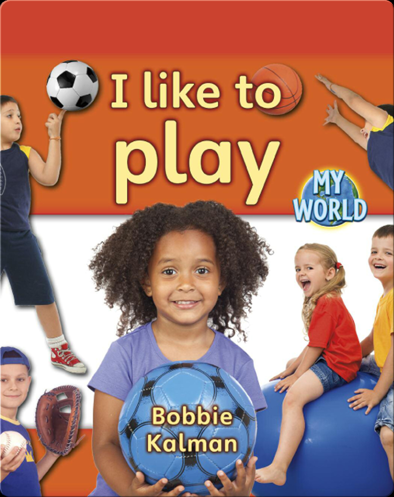 I Like to Play Book by Bobbie Kalman | Epic