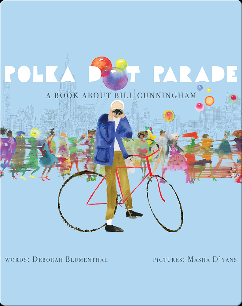 Polka Dot Parade: A Book About Bill Cunningham Book by Deborah ...
