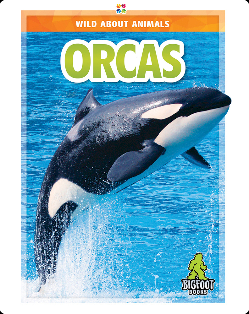 Wild About Animals: Orcas Book by Colton Temple | Epic