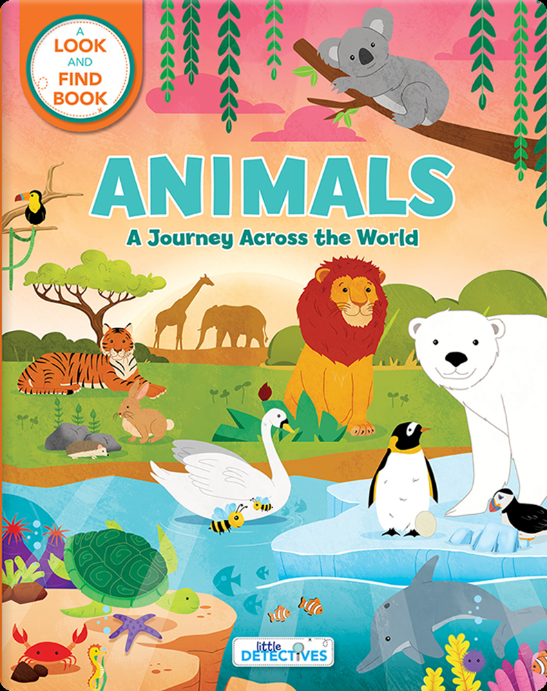 Animals: A Journey Across the World Book by Sophie Vaillancourt | Epic