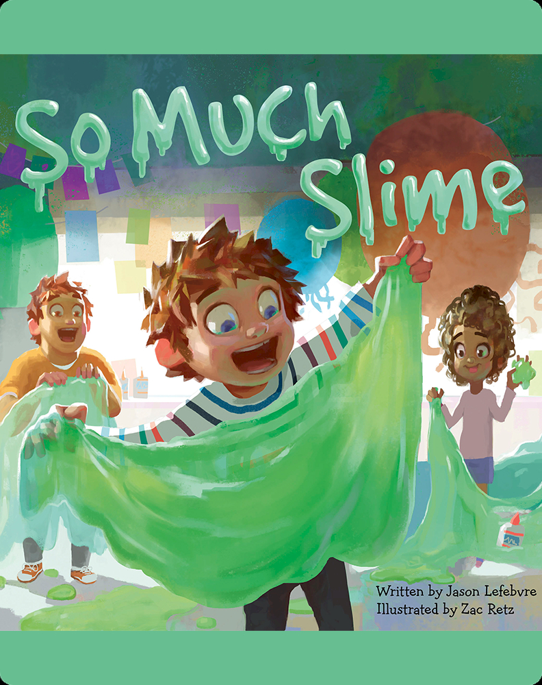 So Much Slime Book by Jason Lefebvre | Epic
