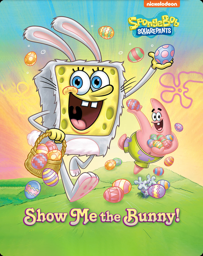 SpongeBob SquarePants: Show Me the Bunny Book by Steven Banks | Epic