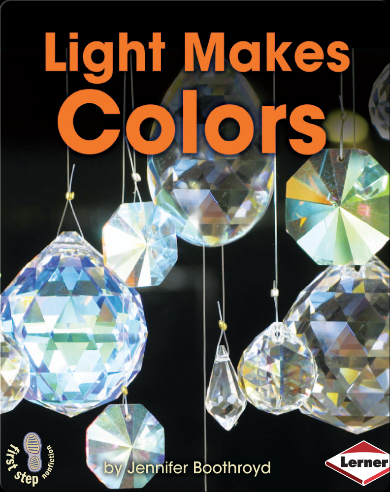 Light Makes Colors Book by Jennifer Boothroyd | Epic