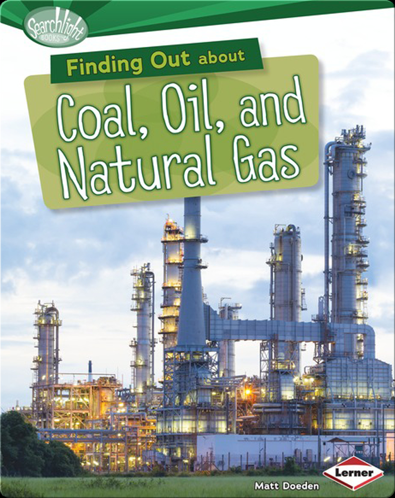 Finding Out about Coal, Oil, and Natural Gas Book by Matt Doeden | Epic