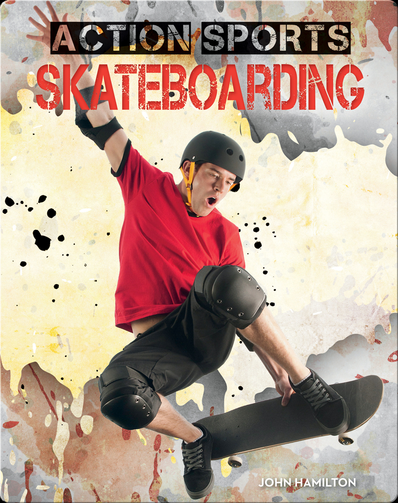 Action Sports: Skateboarding Book by John Hamilton | Epic