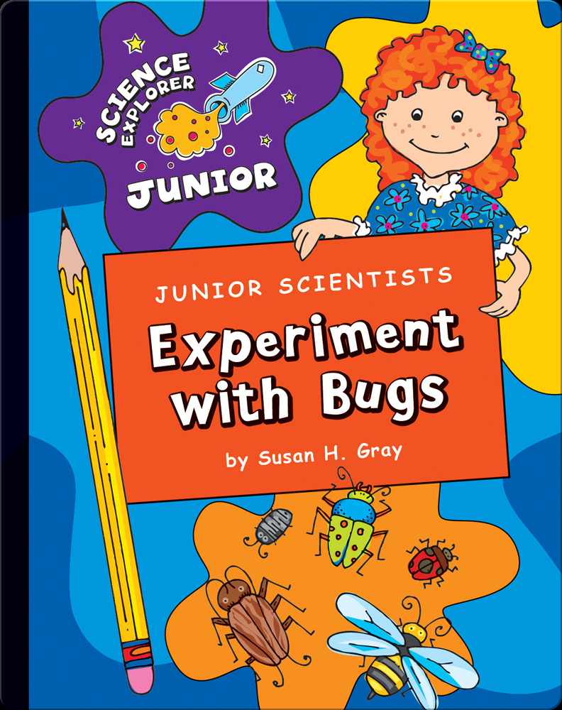 Junior Scientists: Experiment With Bugs Book by Susan H. Gray | Epic