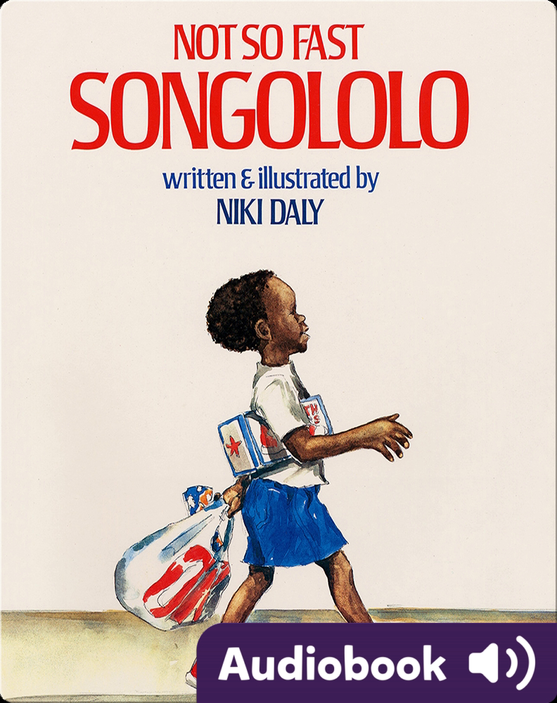 Not So Fast Songololo Children's Audiobook by Niki Daly | Explore this ...