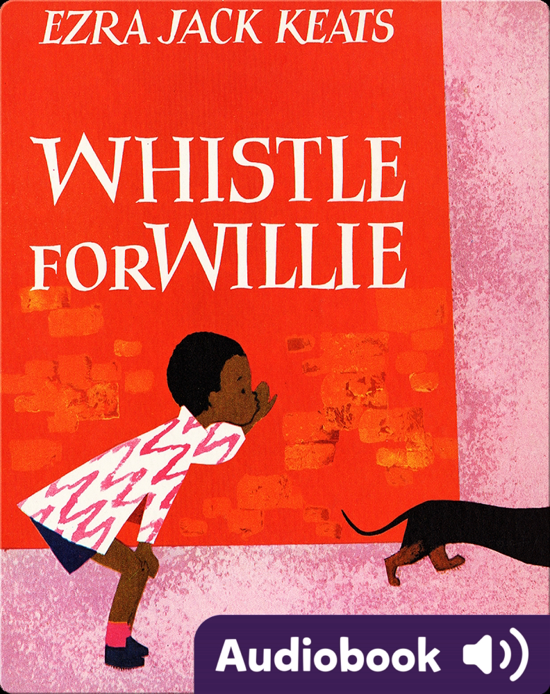 Whistle for Willie Children's Audiobook by Ezra Jack Keats | Explore ...