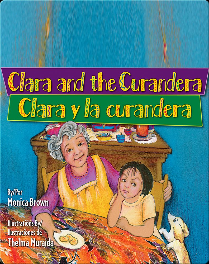 Clara and the Curandera / Clara y la curandera Book by Gabriela Baeza ...