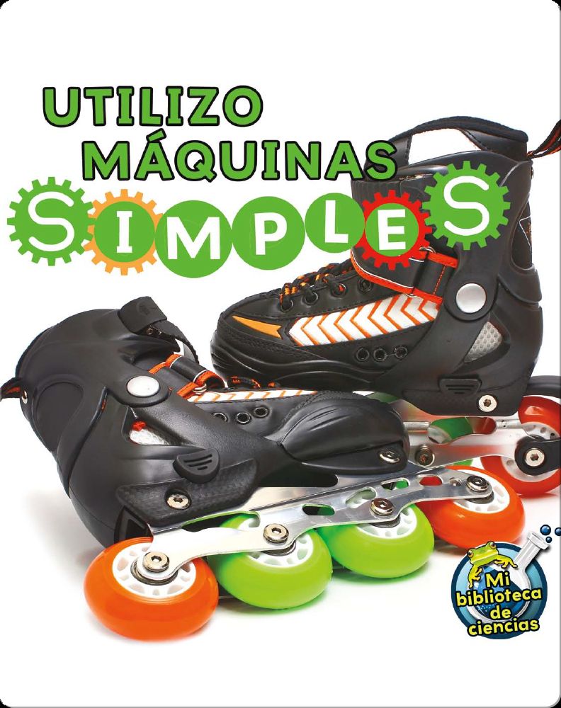 Utilizo Máquinas Simples (I Use Simple Machines) Book by Buffy ...