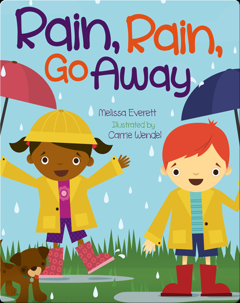 Rain, Rain, Go Away Book by Melissa Everett | Epic