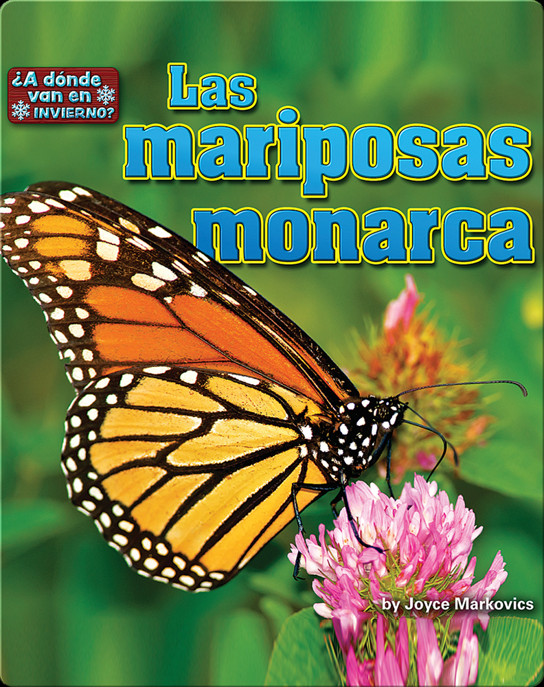 Las mariposas monarca (butterflies) Book by Joyce Markovics | Epic