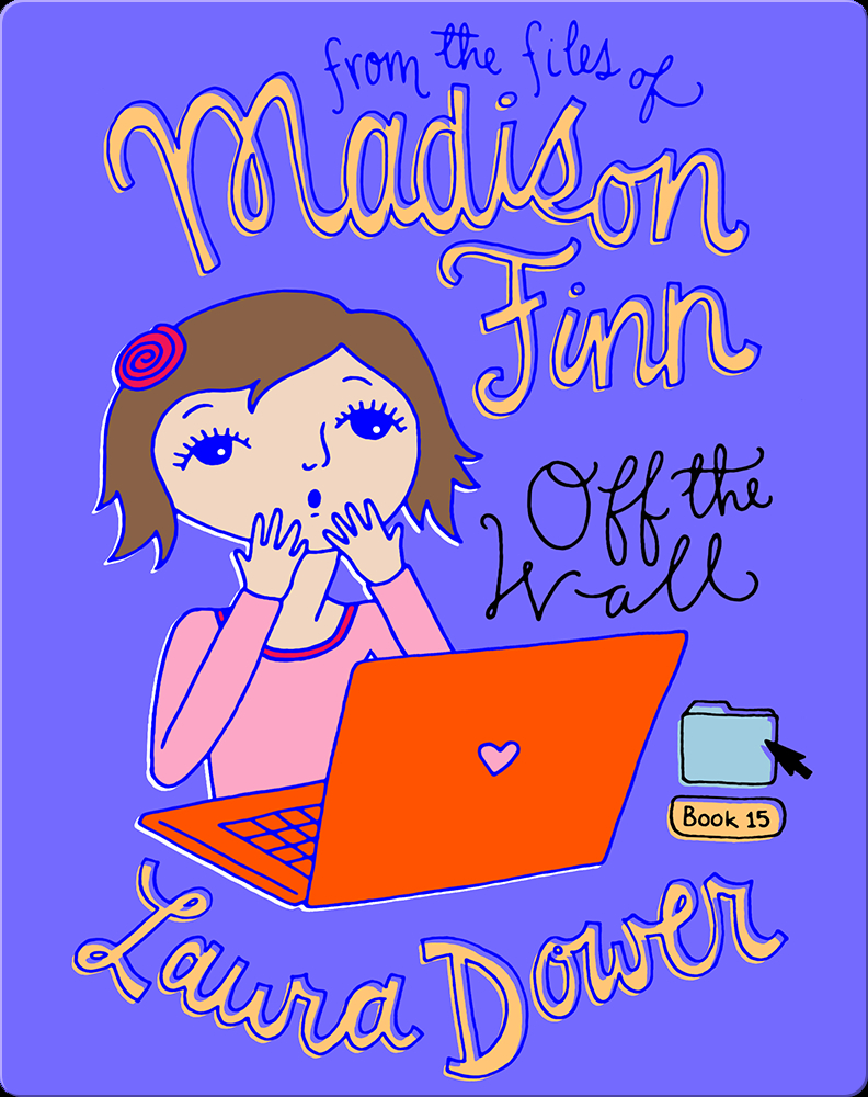 Off the Wall (From the Files of Madison Finn) Book by Laura Dower | Epic