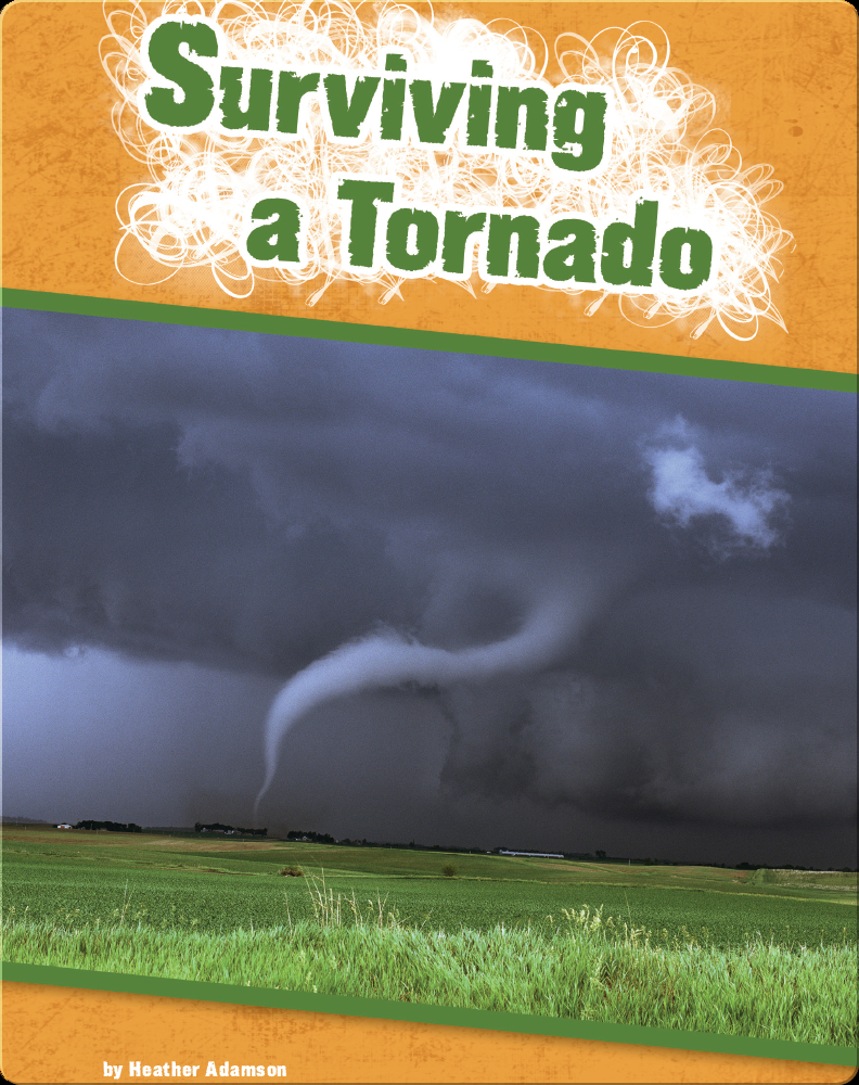 Surviving a Tornado Book by Heather Adamson | Epic