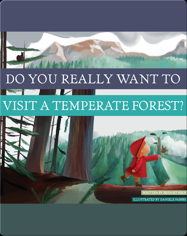 Do You Really Want To Visit A Temperate Forest? Book by Bridget Heos | Epic