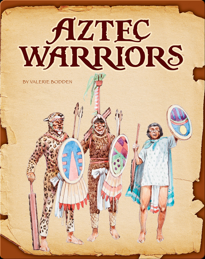Aztec Warriors Book by Valerie Bodden | Epic