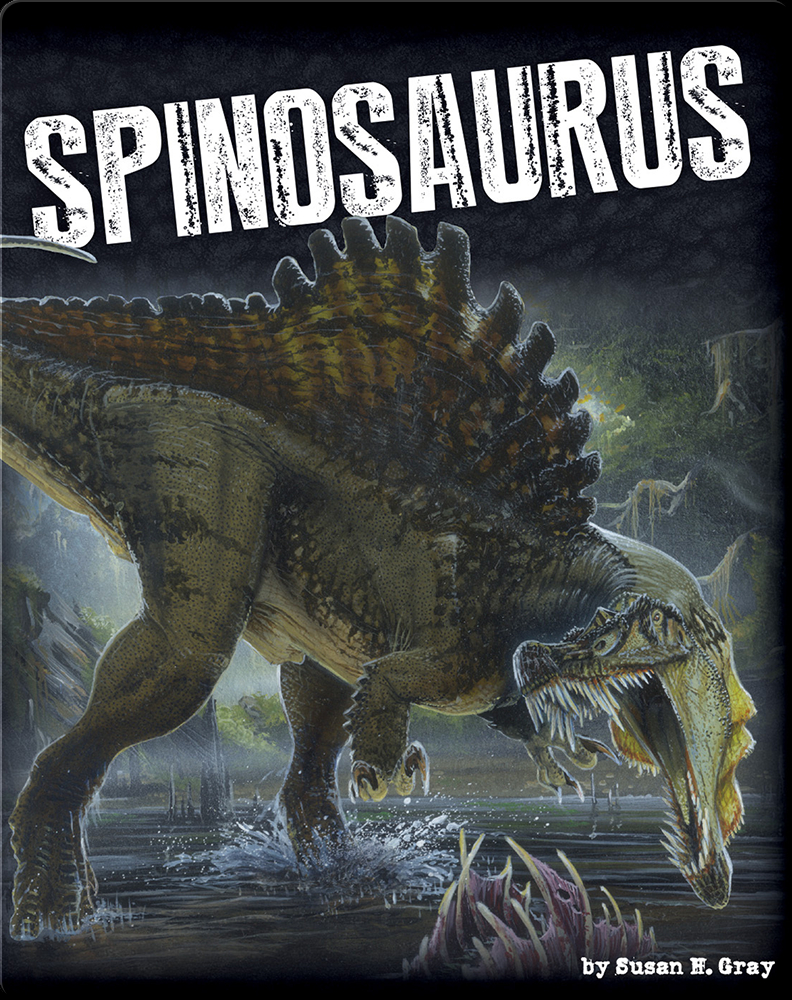 Spinosaurus Book by Susan H. Gray | Epic