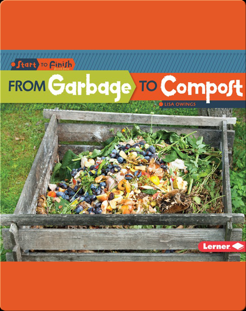 From Garbage to Compost Book by Lisa Owings | Epic