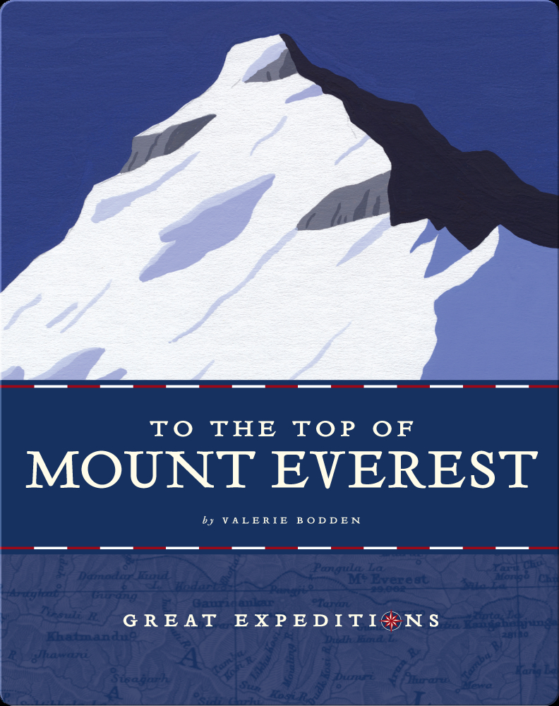 To the Top of Mount Everest Book by Valerie Bodden | Epic