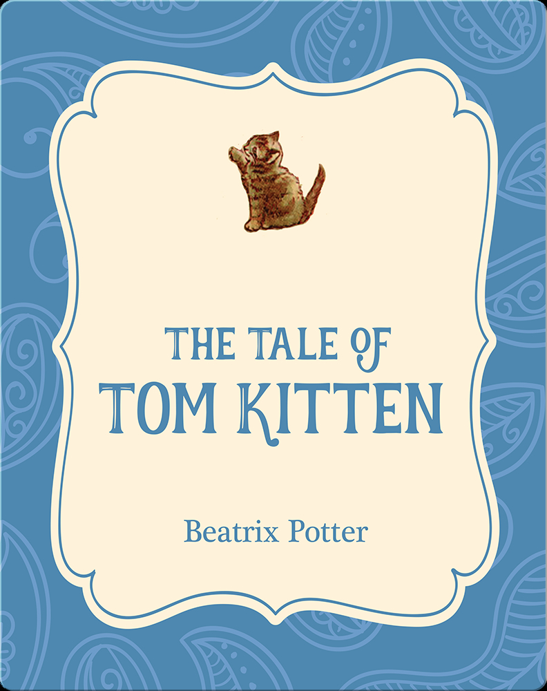 The Tale of Tom Kitten Book by Beatrix Potter | Epic