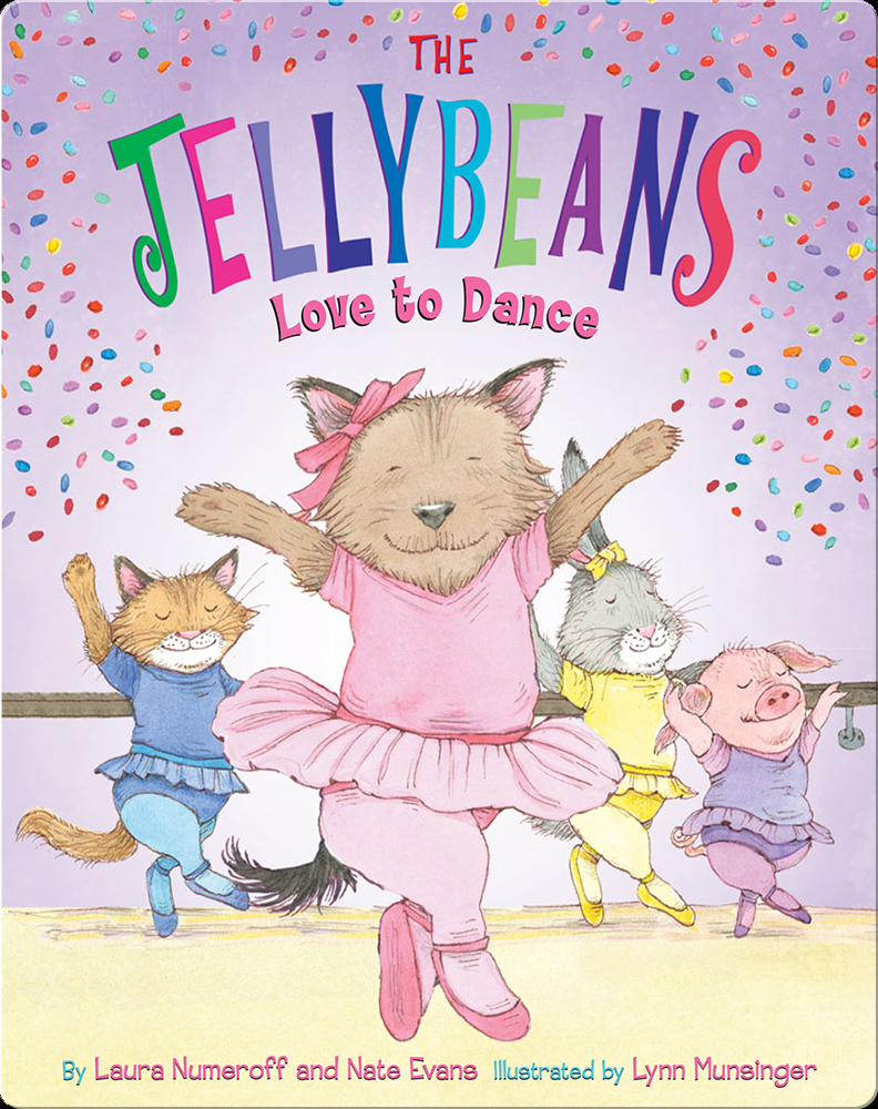 Jellybeans Love to Dance Book by Laura Numeroff, Nate Evans | Epic
