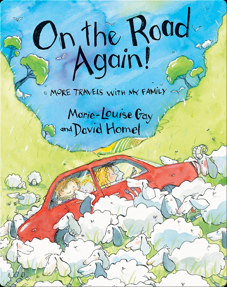 On the Road Again! Book by Marie-Louise Gay, David Homel | Epic
