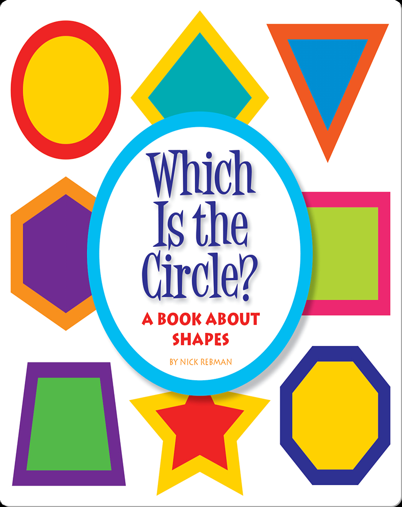 Which Is the Circle?: A Book about Shapes Book by Nick Rebman | Epic