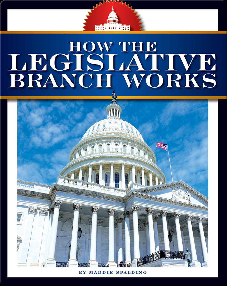 How the Legislative Branch Works Book by Maddie Spalding | Epic