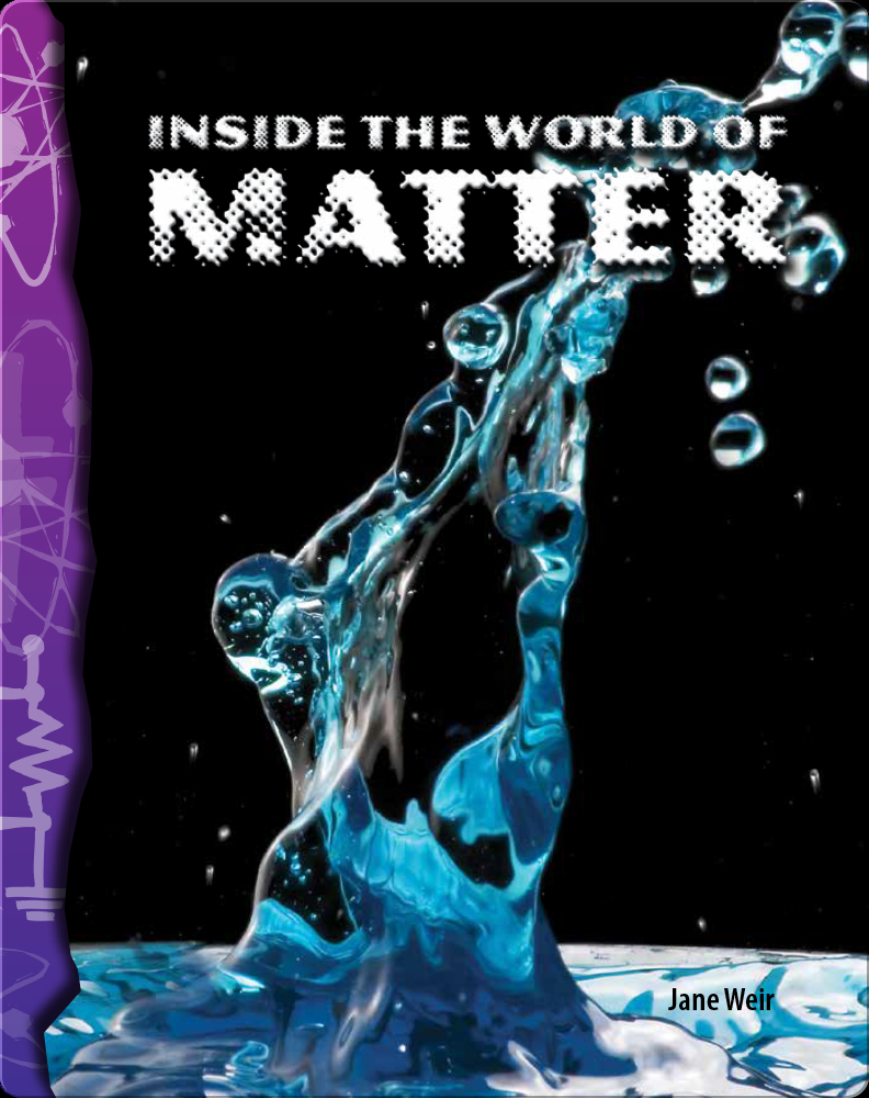 Inside the World of Matter Book by Jane Weir | Epic