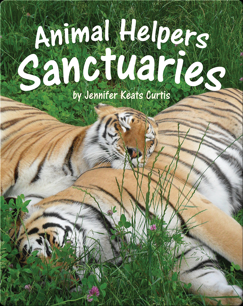 Animal Helpers: Sanctuaries Book by Jennifer Keats Curtis | Epic
