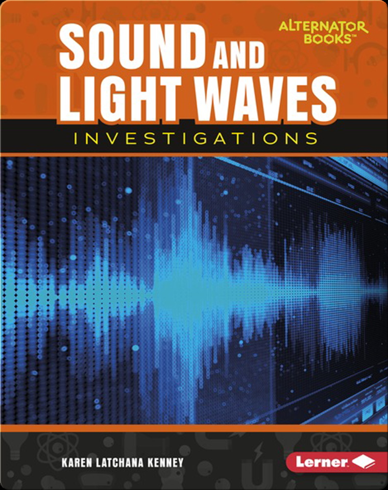 Sound and Light Waves Investigations Book by Karen Latchana Kenney | Epic