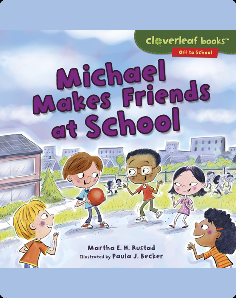 Michael Makes Friends at School Book by Martha E. H. Rustad | Epic