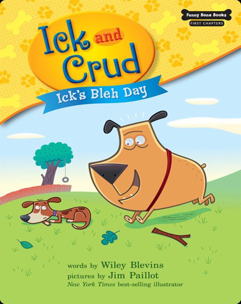 Ick and Crud: Ick's Bleh Day (Book 1) Book by Wiley Blevins | Epic